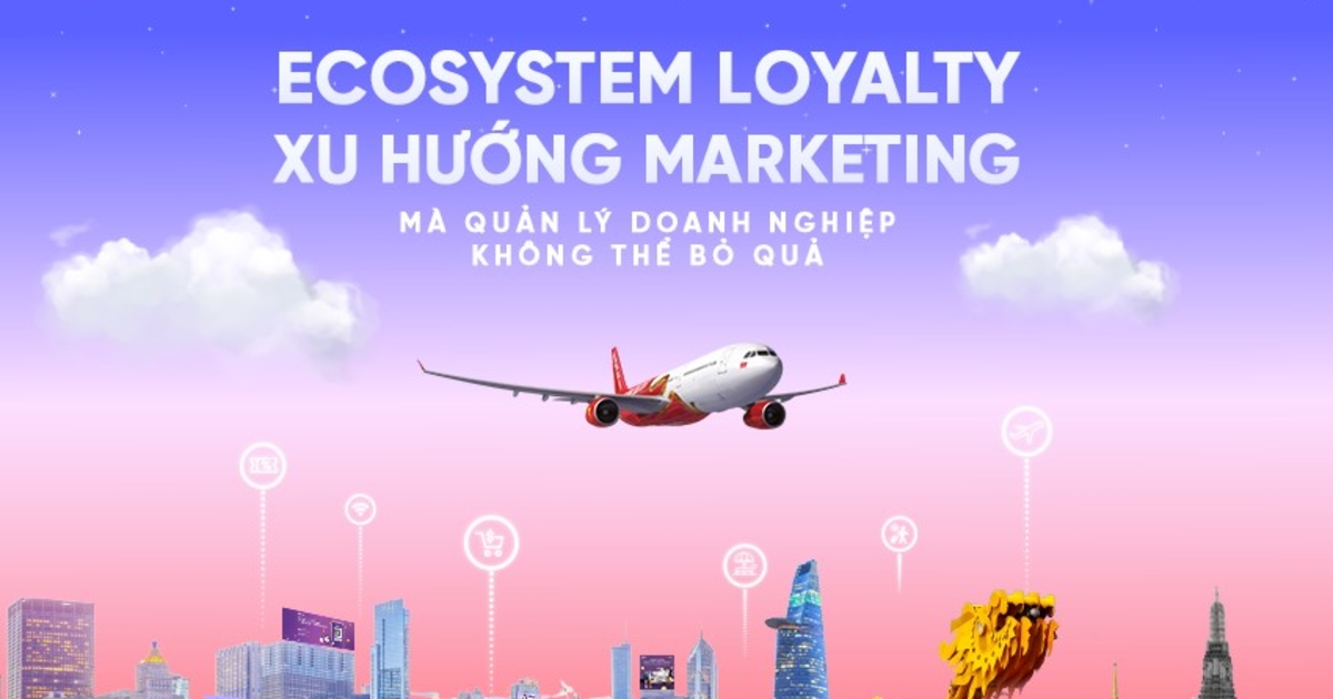 Ecosystem Loyalty - Xu hướng marketing mà quản lý doanh nghiệp không ...